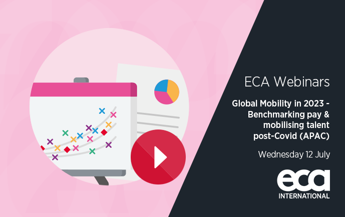 Global Mobility in 2023 - Benchmarking pay & mobilising talent post-Covid (APAC) - ECA International